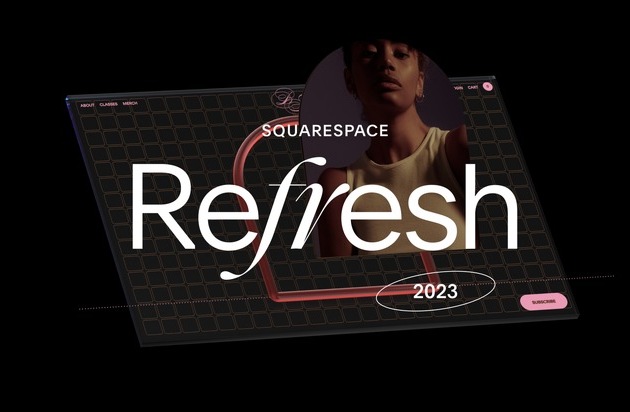 Squarespace Refresh 2023: Mehr Möglichkeiten, sich abzuheben und online zu verkaufen | Presseportal